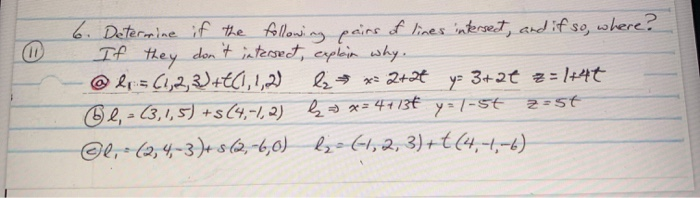 Solved Determine if the following Pairs of lines intersect, | Chegg.com