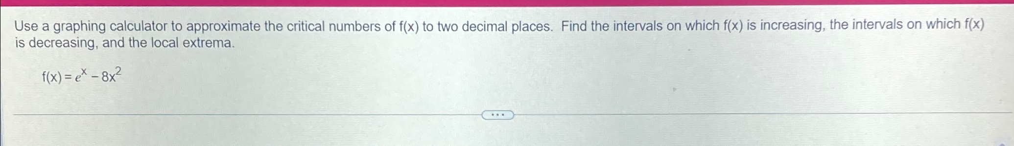 Use a graphing calculator to approximate the critical | Chegg.com