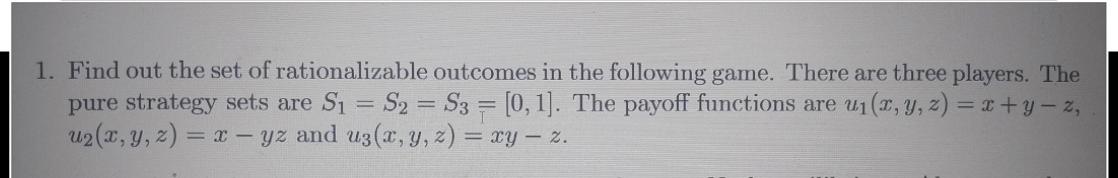 Solved 1. Find out the set of rationalizable outcomes in the | Chegg.com