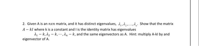 Solved 2. Given A is an nxn matrix, and it has distinct | Chegg.com