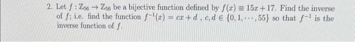 Solved 2. Let f:Z56→Z56 be a bijective function defined by | Chegg.com