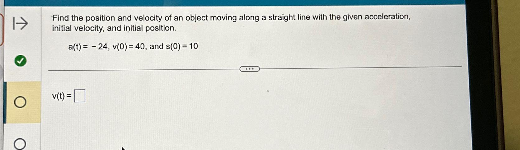 Solved Find the position and velocity of an object moving | Chegg.com