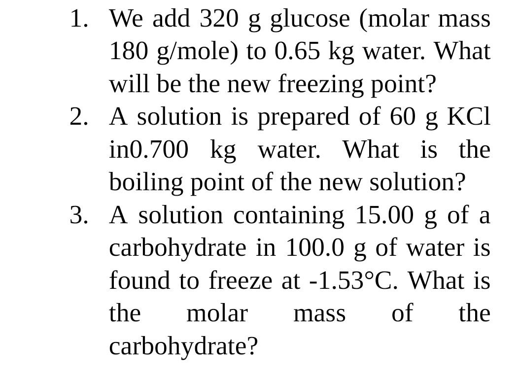 Solved 1. We add 320 g glucose (molar mass 180 g/mole) to | Chegg.com