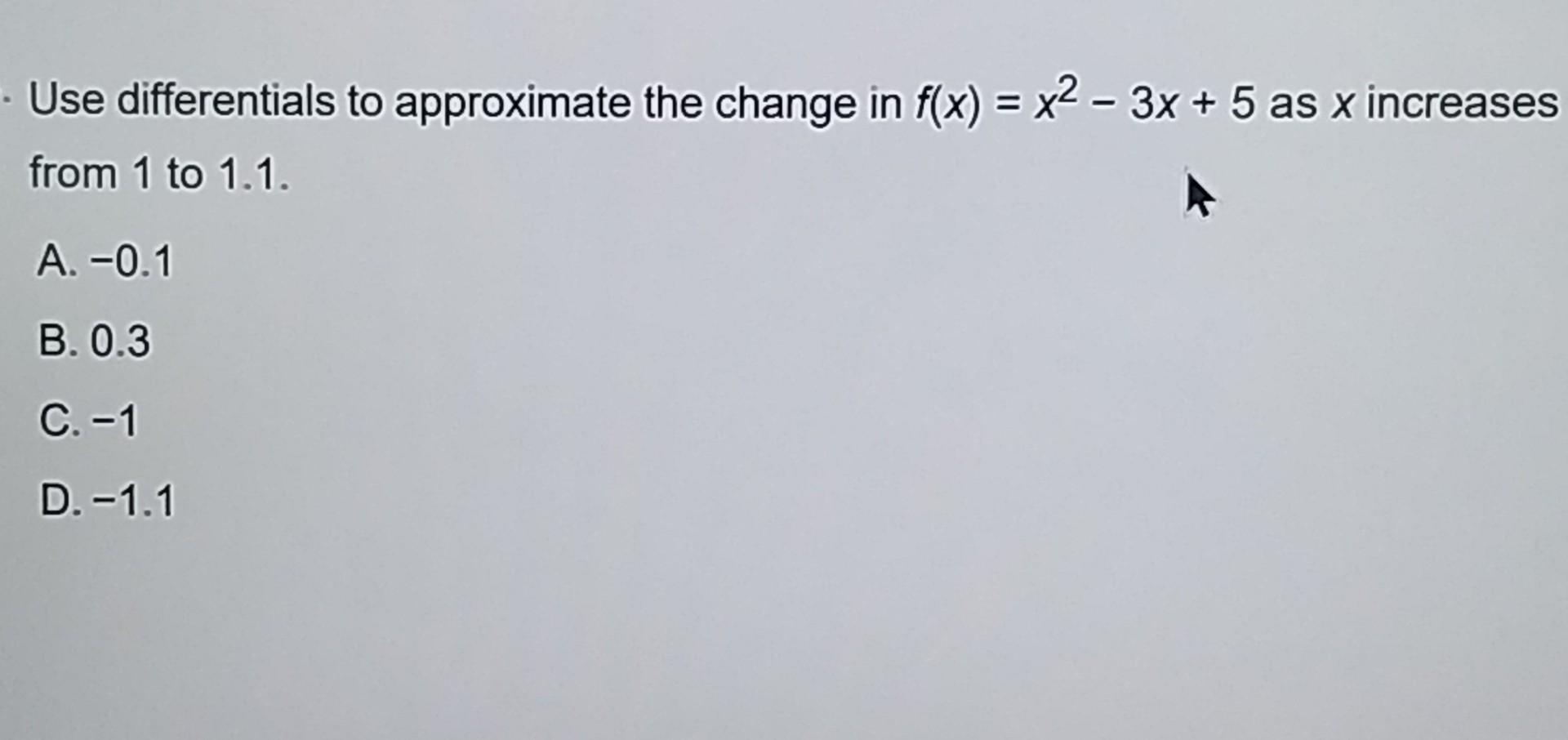 Solved = - Use differentials to approximate the change in | Chegg.com