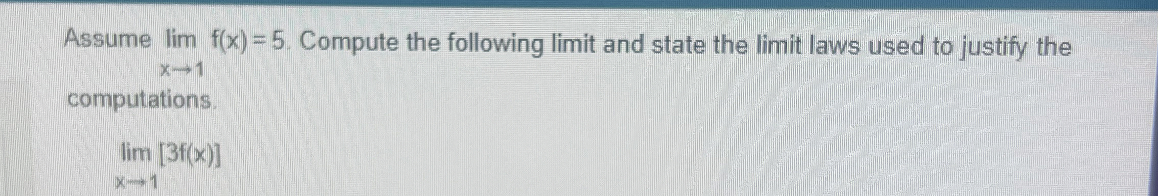 Solved Assume limx→1f(x)=5. ﻿Compute the following limit and | Chegg.com