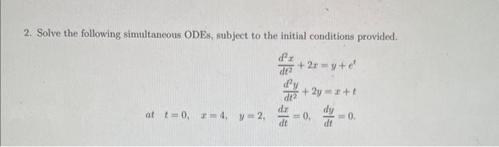 2. Solve the following simultaneous ODEs, subject to | Chegg.com