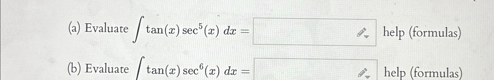Solved (a) ﻿Evaluate ∫﻿﻿tan(x)sec5(x)dx= ﻿help (formulas)(b) | Chegg.com