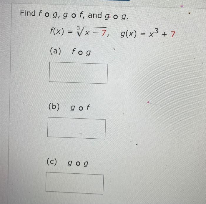 Solved Find f∘g,g∘f, and g∘g. f(x)=3x−7,g(x)=x3+7Use the | Chegg.com