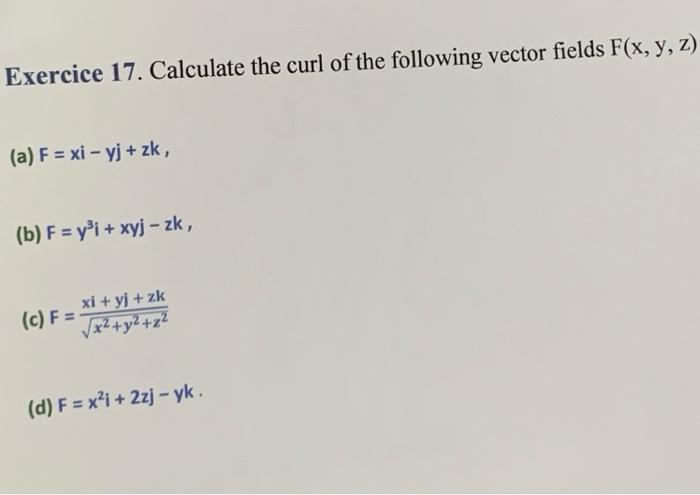 Solved Exercice 17. Calculate the curl of the following | Chegg.com Solved Exercice 17. Calculate the curl of the following | Chegg.com