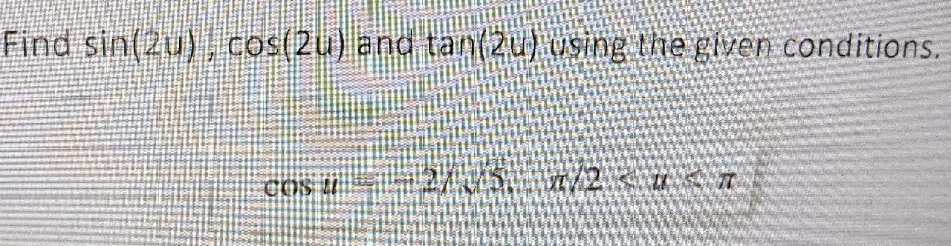 Solved Find sin(2u), cos(2u) and tan(2u) using the given | Chegg.com