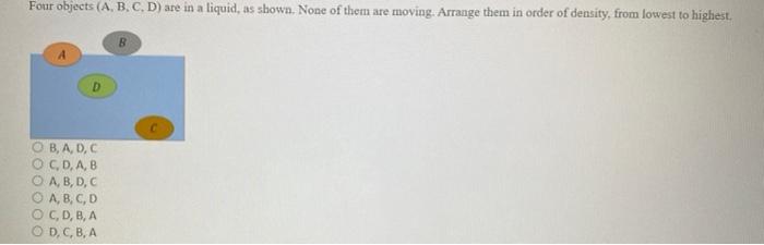 Solved Four objects (A, B, C, D) are in a liquid, as shown. | Chegg.com