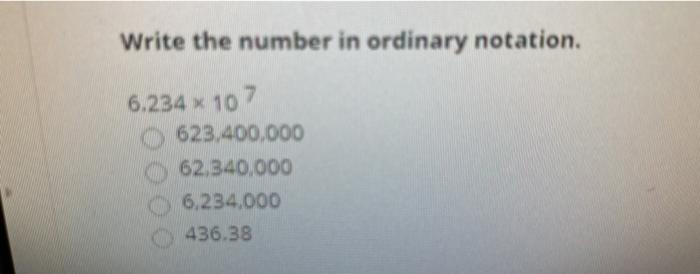 Solved Write the number in ordinary notation. 6.234 x 10 | Chegg.com
