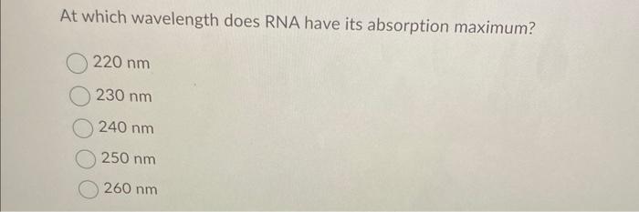 Solved At which wavelength does RNA have its absorption | Chegg.com