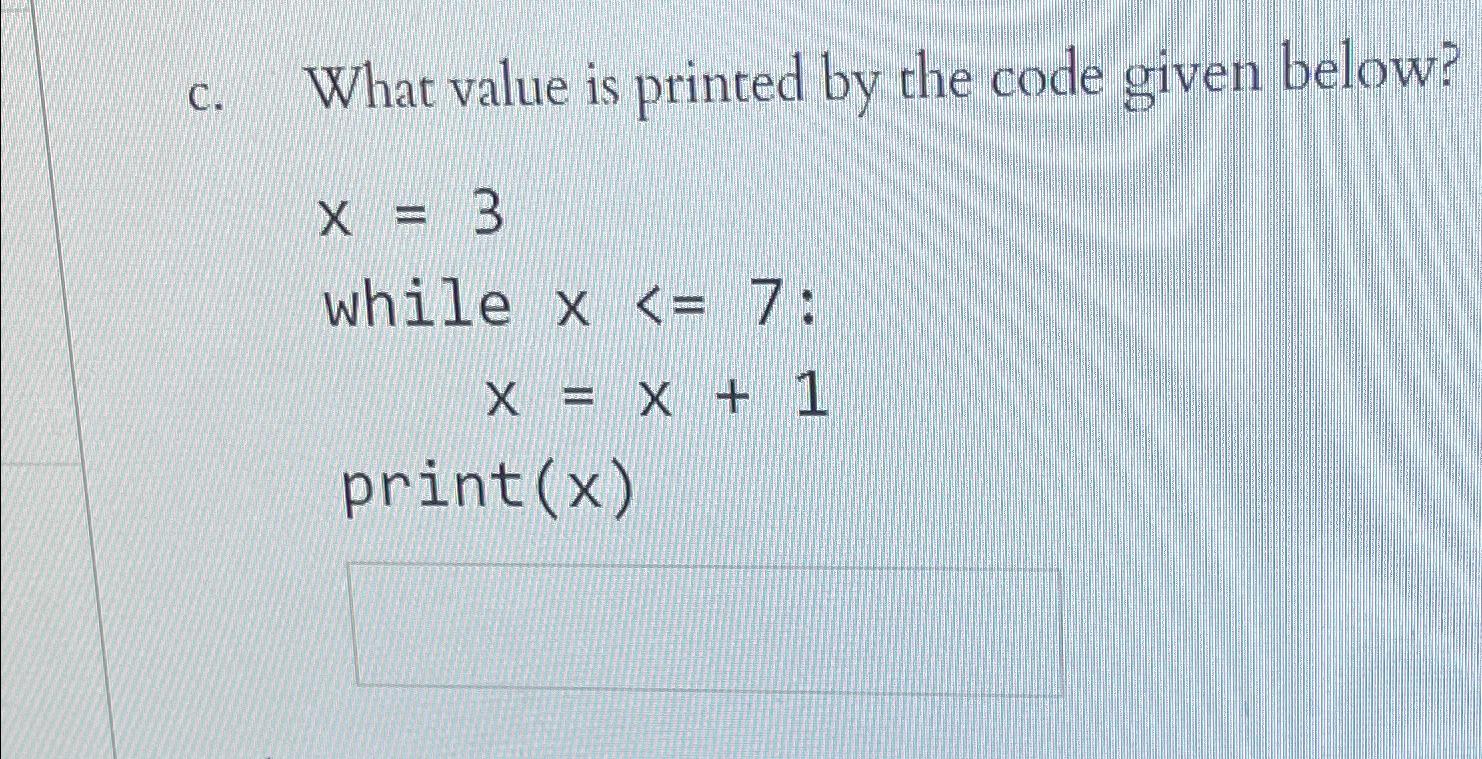 Solved c. ﻿What value is printed by the code given below?x=3 | Chegg.com