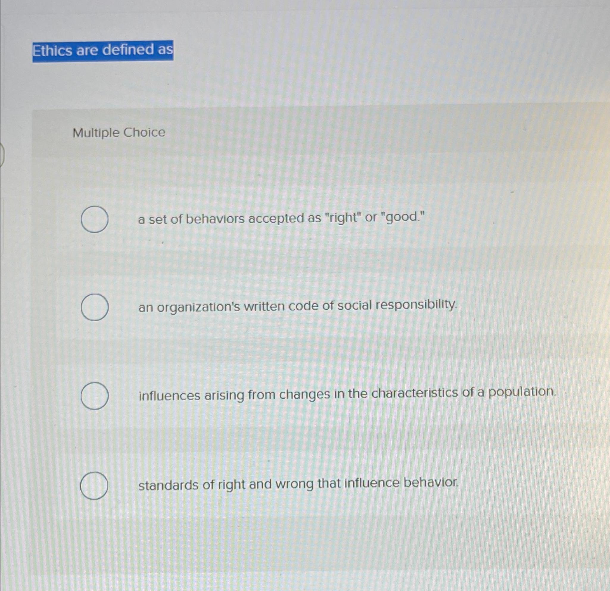 Solved Ethics are defined asMultiple Choicea set of | Chegg.com