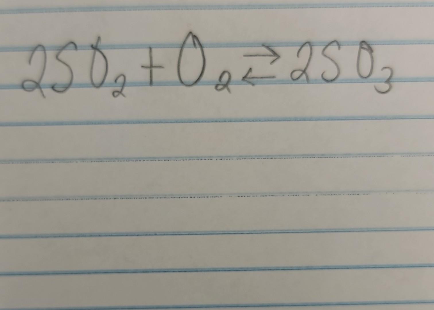 2SO2+O2⇄2SO3 | Chegg.com