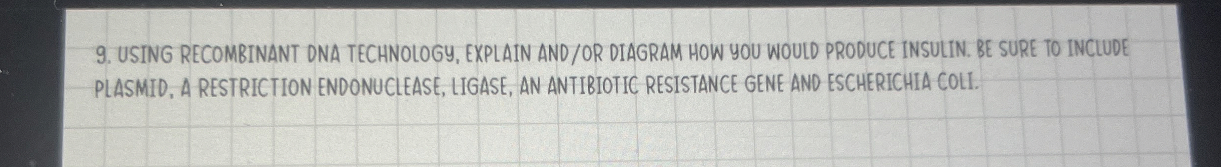 Solved USING RECOMBINANT DNA TECHNOLOGY, EXPLAIN AND/OR | Chegg.com