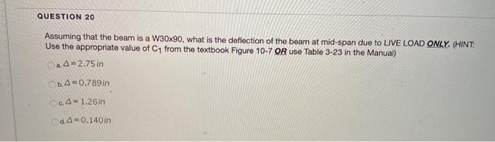 Solved QUESTION 20 Assuming that the beam is a W30x90, what | Chegg.com