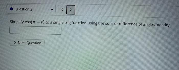 Solved Question 2 Simplify cos(at - t) to a single trig | Chegg.com