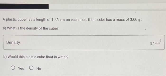Solved A plastic cube has a length of 1.35 cm on each side. | Chegg.com