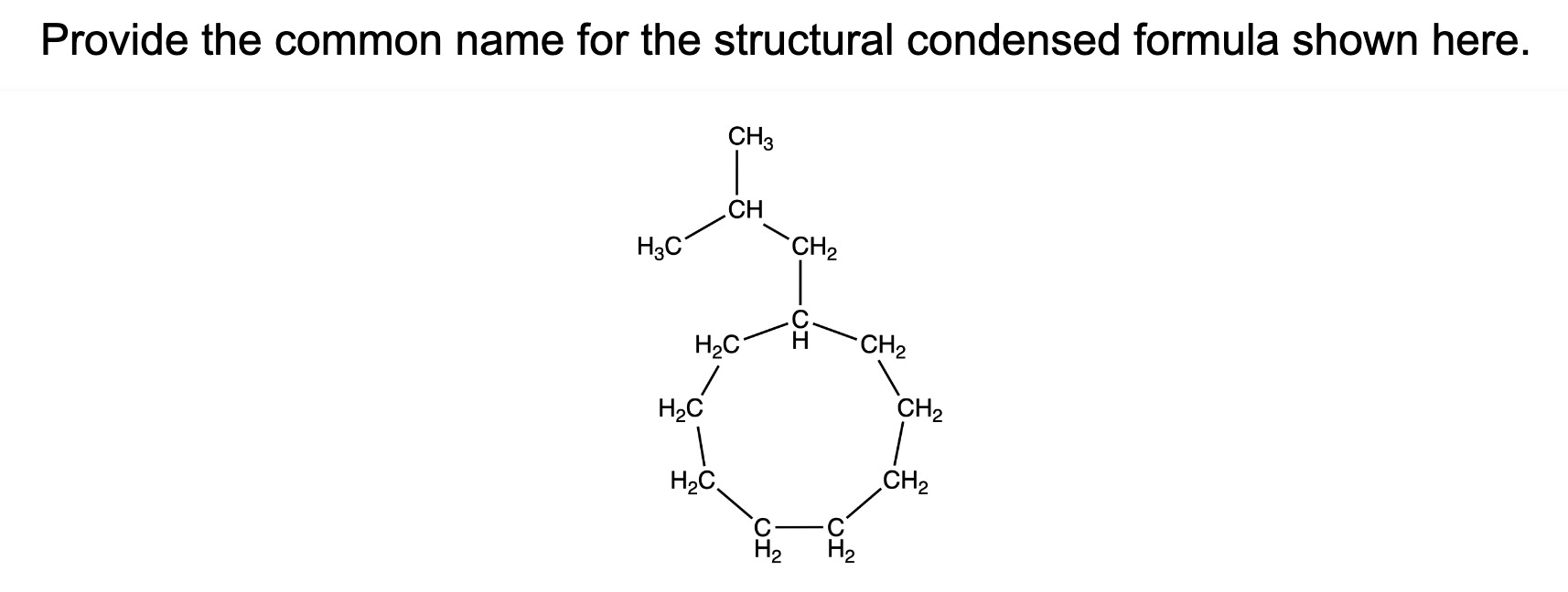 Solved Provide the common name for the structural condensed | Chegg.com