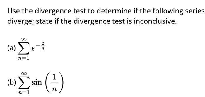 Solved Use the divergence test to determine if the following | Chegg.com