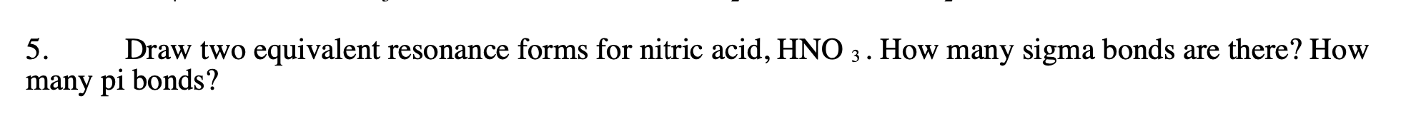 Solved by an EXPERT 5. ﻿Draw two equivalent resonance forms for nitric ...