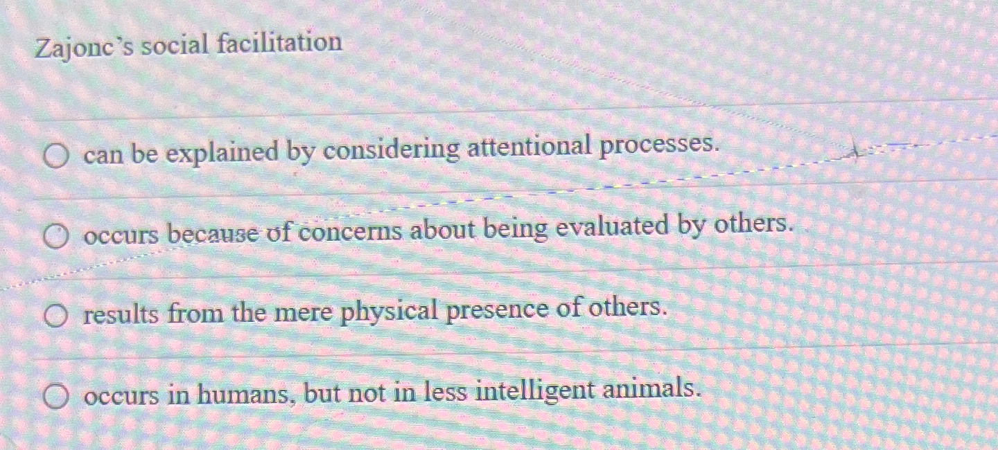 Solved Zajonc's social facilitationcan be explained by | Chegg.com