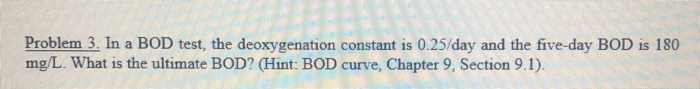 Solved Problem 3. In a BOD test, the deoxygenation constant | Chegg.com