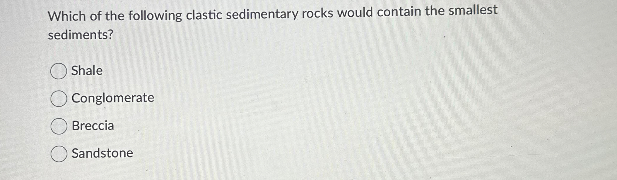 Solved Which of the following clastic sedimentary rocks | Chegg.com