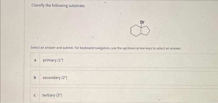 Solved Classify the following substrate. Select an answer | Chegg.com