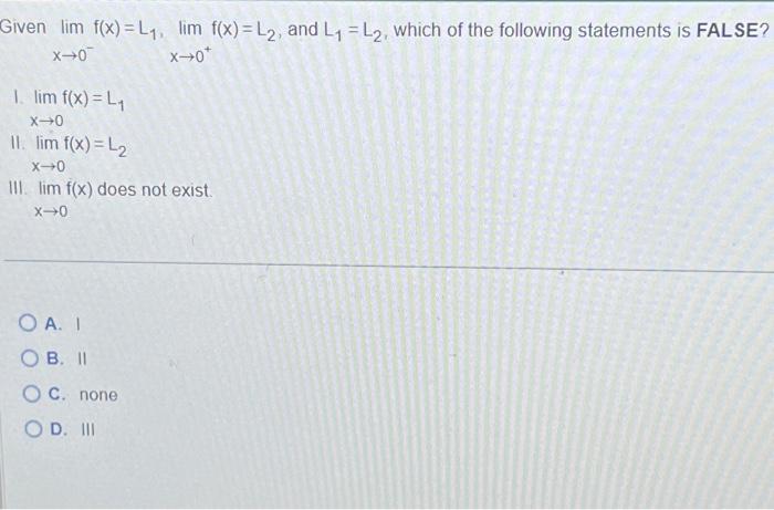 Solved Given lim f(x)=L₁, lim f(x)=L₂, and L₁ = L2, which of | Chegg.com