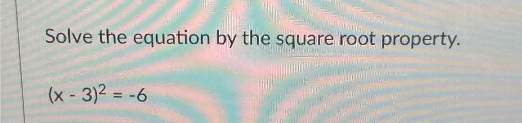 Solved Solve the equation by the square root | Chegg.com