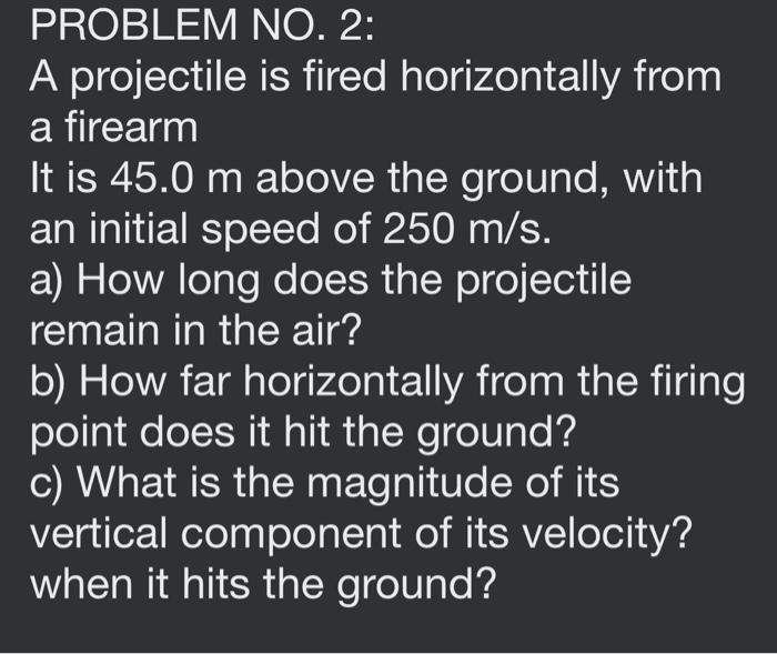 Solved PROBLEM NO. 2: A projectile is fired horizontally | Chegg.com