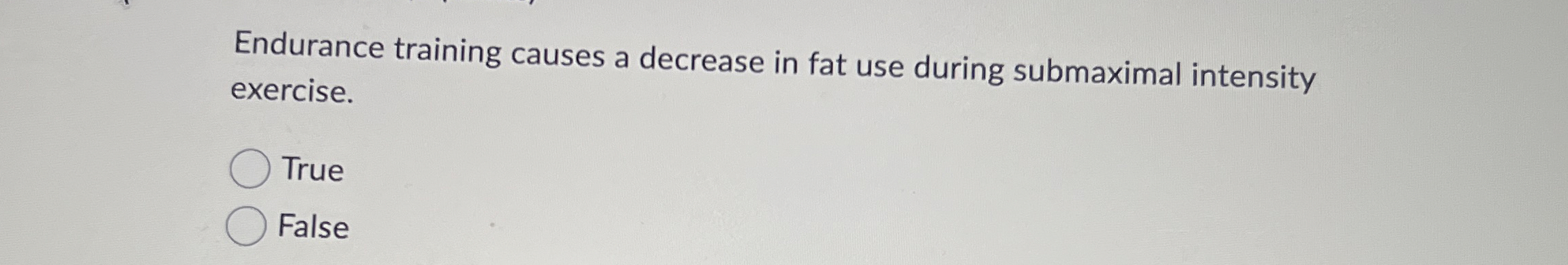 Solved Endurance training causes a decrease in fat use | Chegg.com
