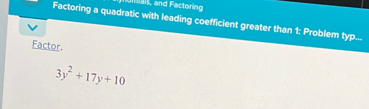 Solved Factoring a quadratic with leading coefficient | Chegg.com