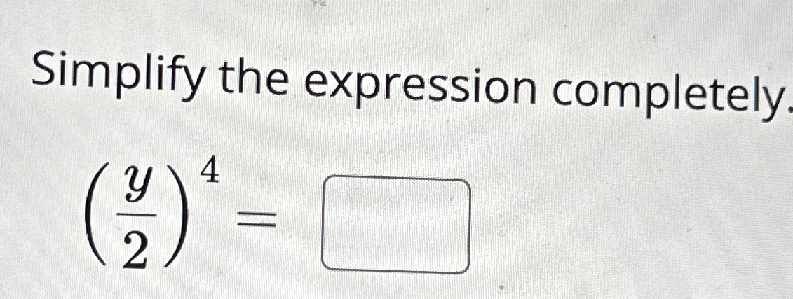 Solved Simplify the expression completely.(y2)4= | Chegg.com