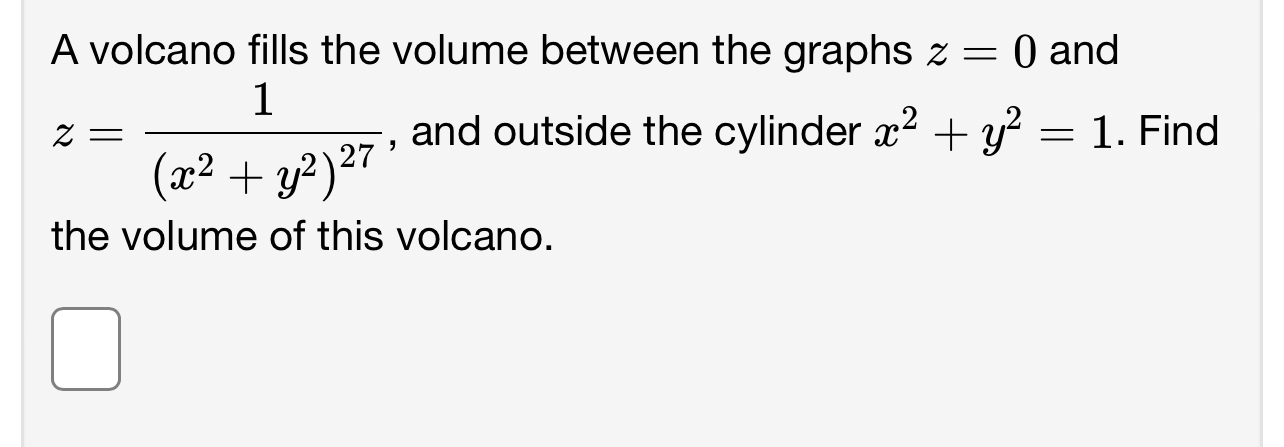 Solved A volcano fills the volume between the graphs z=0 | Chegg.com