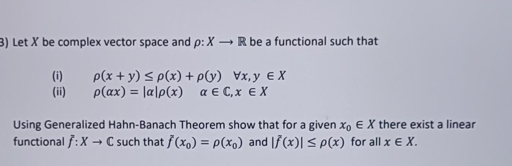 Solved Let X be complex vector space and ρ:X→R be a | Chegg.com