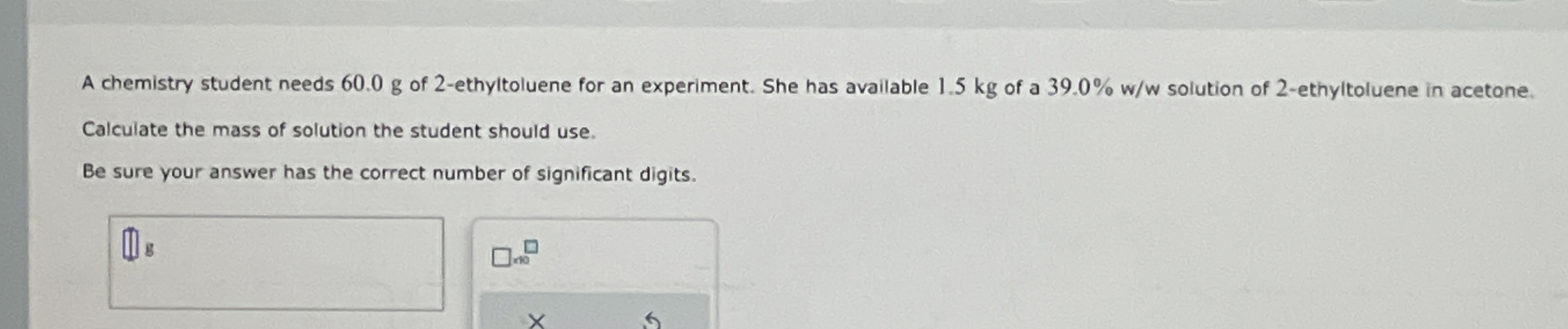 Solved A chemistry student needs 60.0 ﻿g of 2-ethyltoluene | Chegg.com
