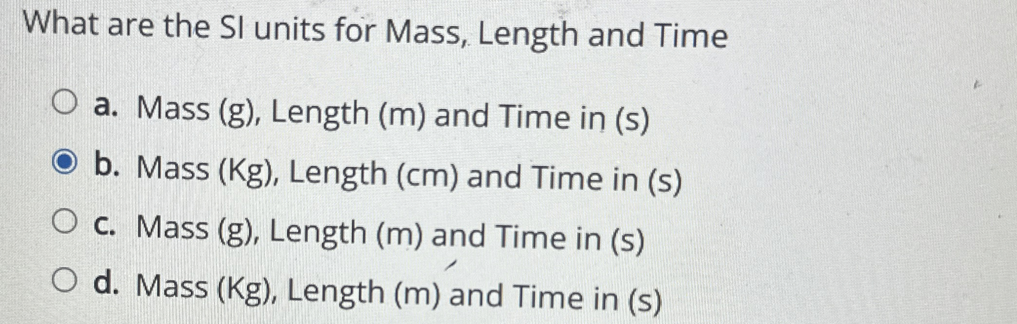 Solved What are the SI units for Mass, Length and Timea. | Chegg.com