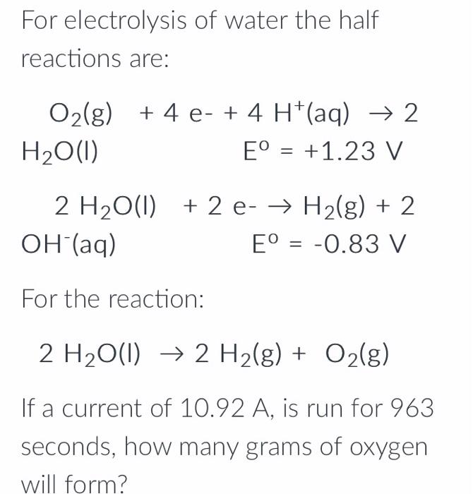 Solved For electrolysis of water the half reactions are: | Chegg.com