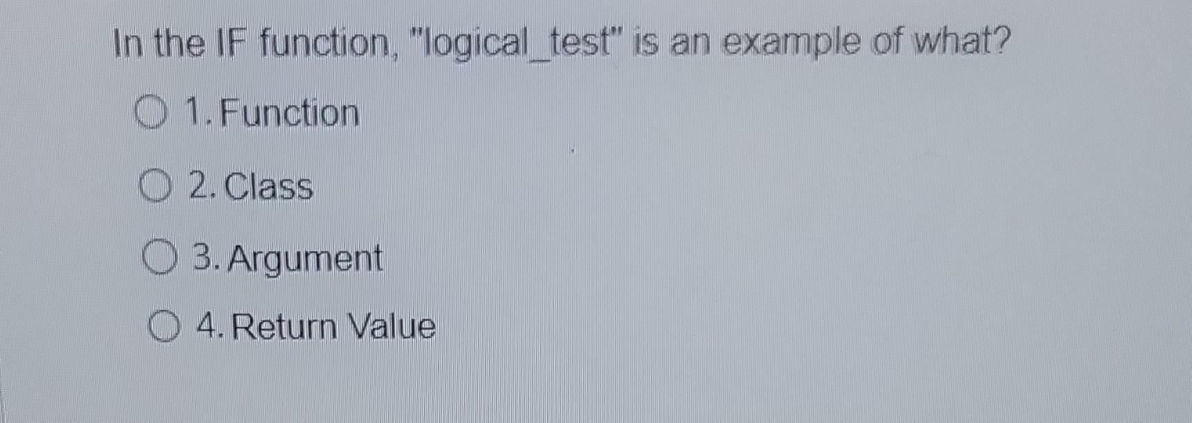 Solved In the IF function, "logical_test" is an example of | Chegg.com