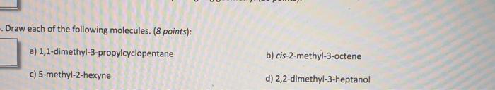 Solved - Draw each of the following molecules. (8 points): | Chegg.com