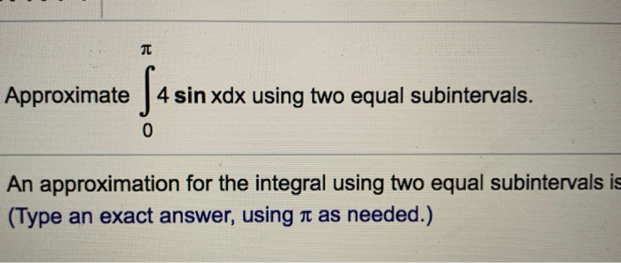 Solved Sa Approximate4 sin xdx using two equal subintervals. | Chegg.com