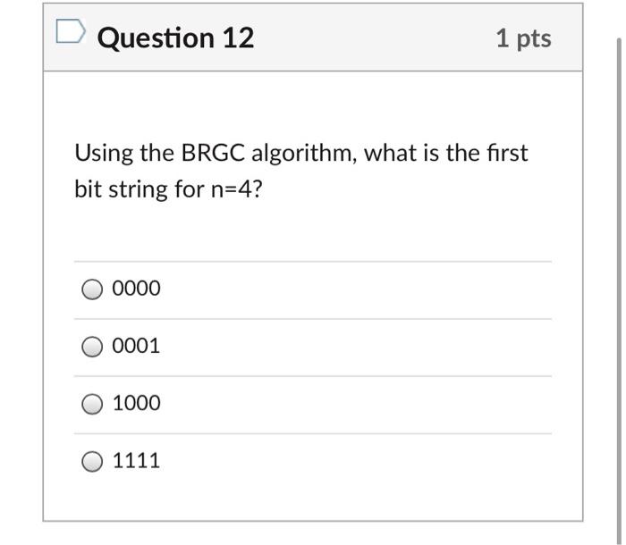 Solved Question 12 1 pts Using the BRGC algorithm, what is | Chegg.com