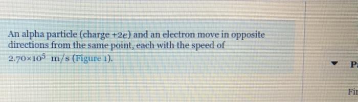 Solved An alpha particle (charge +2e) and an electron move | Chegg.com