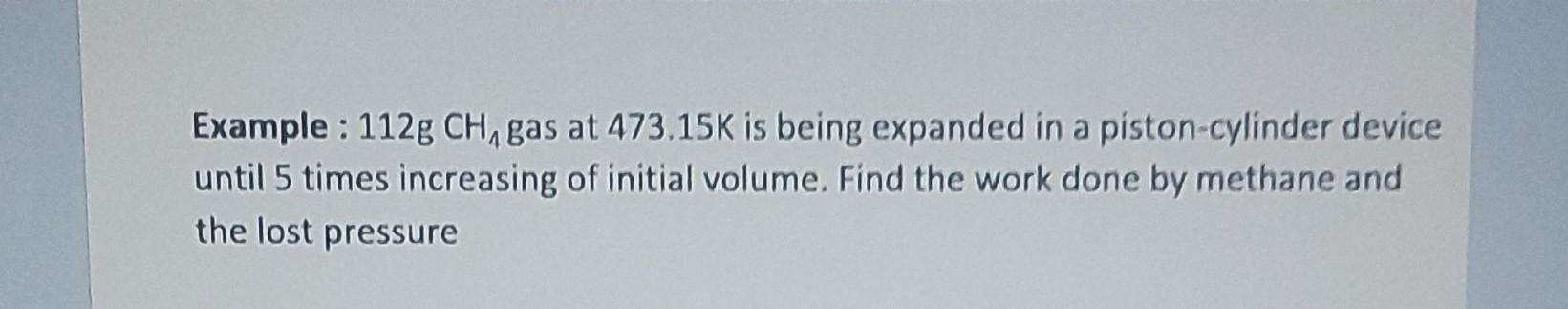 Solved Example : 112g CH1 gas at 473.15 K is being expanded | Chegg.com