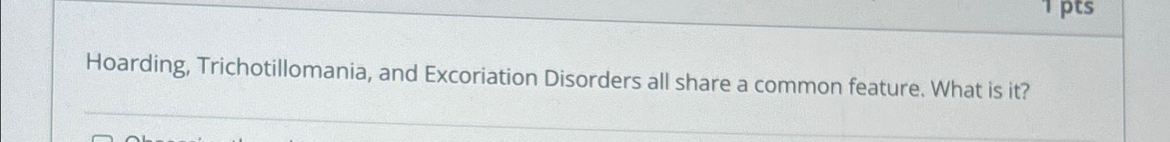 Solved Hoarding, Trichotillomania, and Excoriation Disorders | Chegg.com