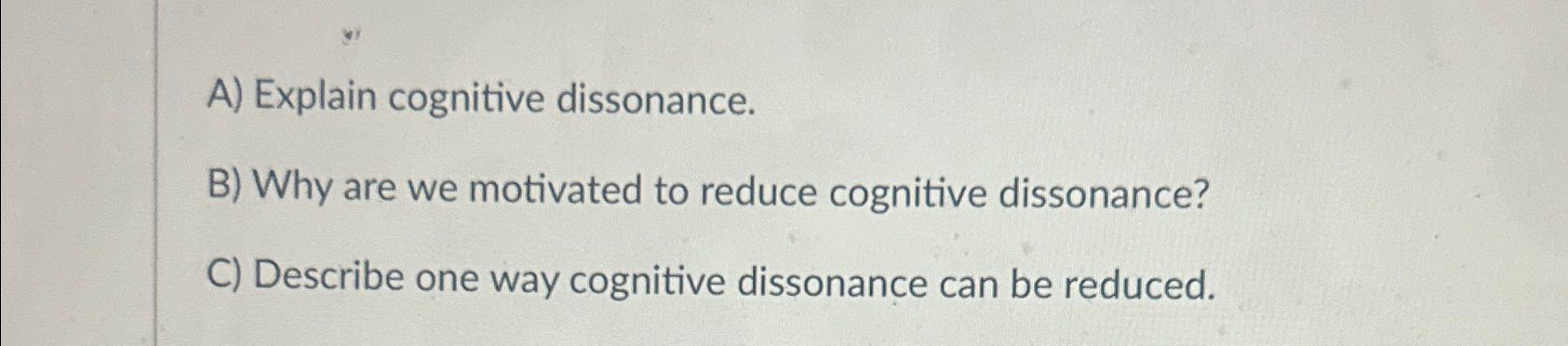 Solved A) ﻿Explain cognitive dissonance.B) ﻿Why are we | Chegg.com